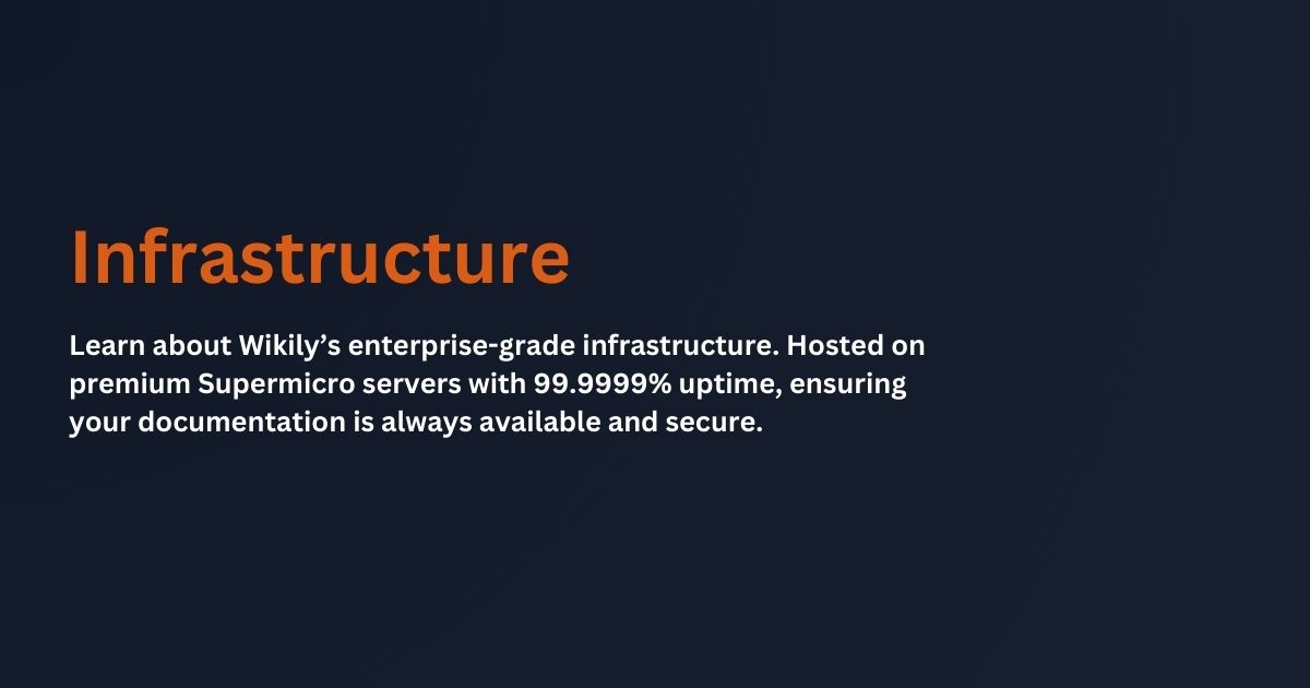Secure & Reliable Infrastructure | Wikily Documentation Platform