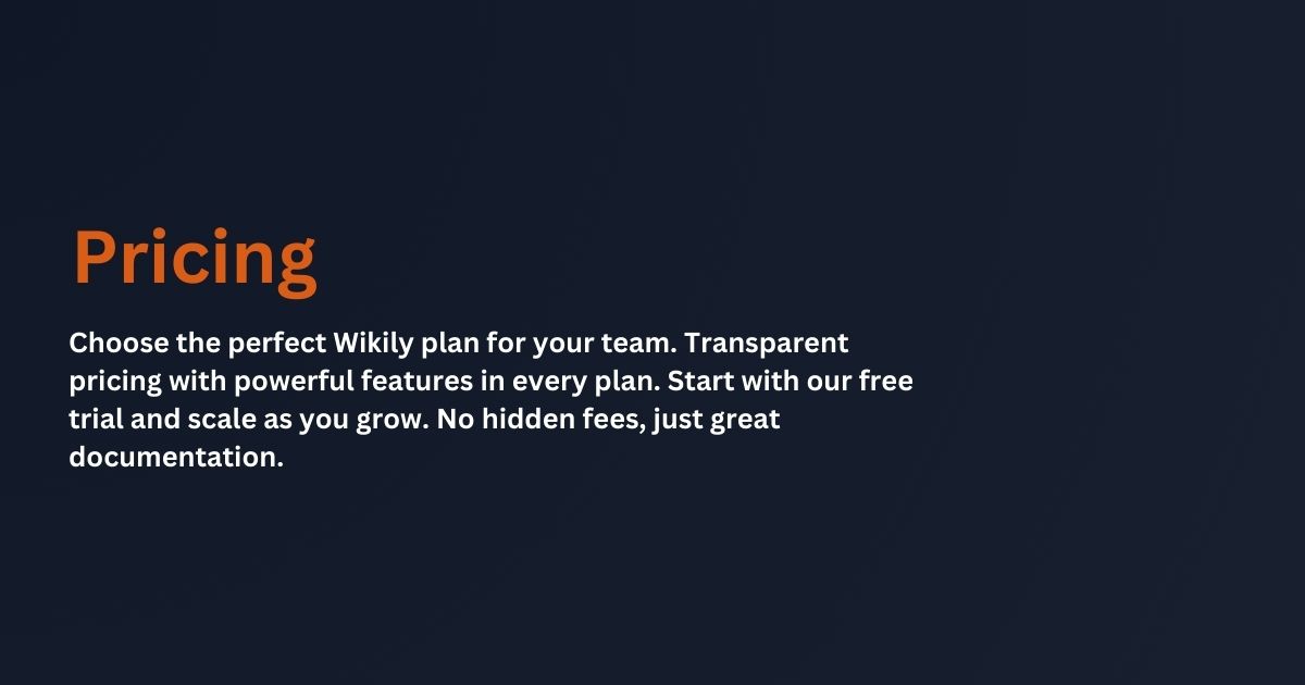 Simple & Transparent Pricing - Wikily Documentation Platform